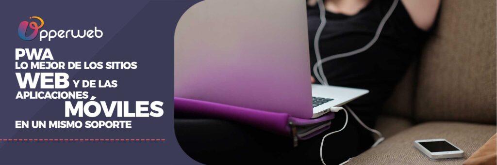 Aplicaciones Web Progresivas: una alternativa con potencial - Opperweb