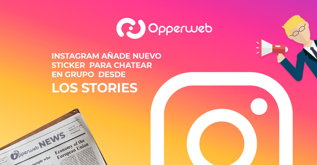 Instagram añade nuevo chat sticker en grupo desde los Stories - Opperweb